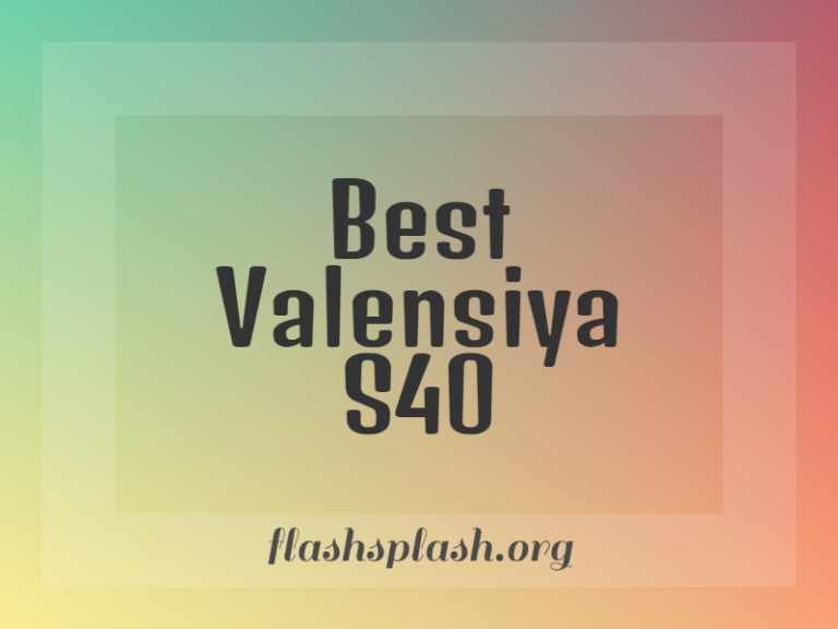 20+ Best Valensiya S40 2023 - Reviews