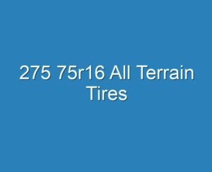 20+ Best 275 75r16 All Terrain Tires 2023 - Reviews