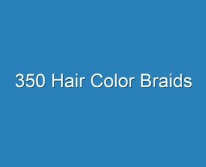 20+ Best 350 Hair Color Braids 2023 - Reviews