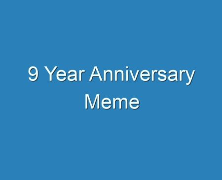 20+ Best 9 Year Anniversary Meme 2023 - Reviews