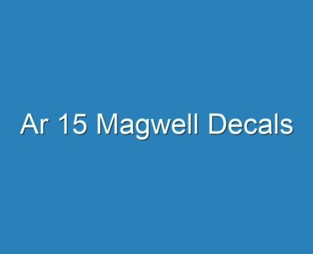 20+ Best Ar 15 Magwell Decals 2023 - Reviews