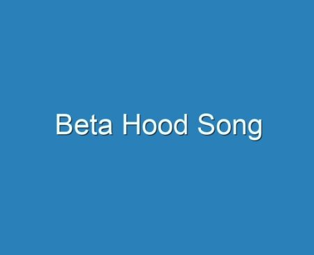 20+ Best Beta Hood Song 2023 - Reviews
