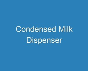 20+ Best Condensed Milk Dispenser 2023 - Reviews