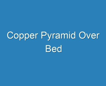 20+ Best Copper Pyramid Over Bed 2023 - Reviews