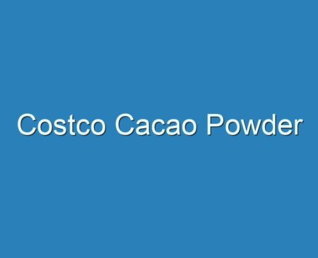 20+ Best Costco Cacao Powder 2023 - Reviews