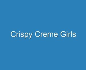 20+ Best Crispy Creme Girls 2023 - Reviews