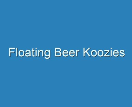 20+ Best Floating Beer Koozies 2023 - Reviews