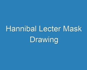 20+ Best Hannibal Lecter Mask Drawing 2023 - Reviews