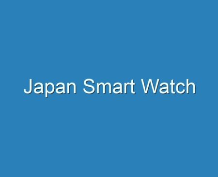 20+ Best Japan Smart Watch 2023 - Reviews