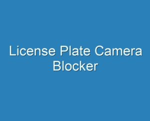 20+ Best License Plate Camera Blocker 2023 - Reviews