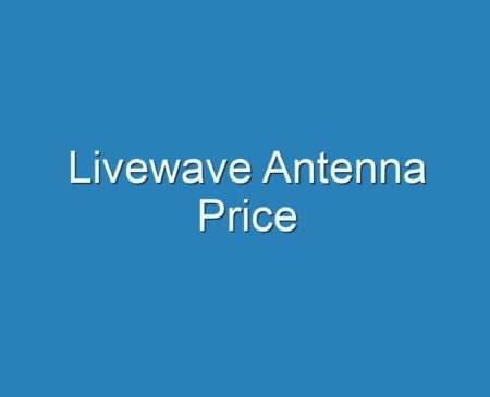 20+ Best Livewave Antenna Price 2023 - Reviews