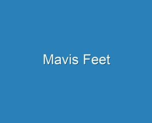 20+ Best Mavis Feet 2023 - Reviews