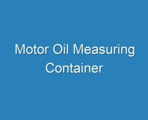 20+ Best Motor Oil Measuring Container 2023 - Reviews