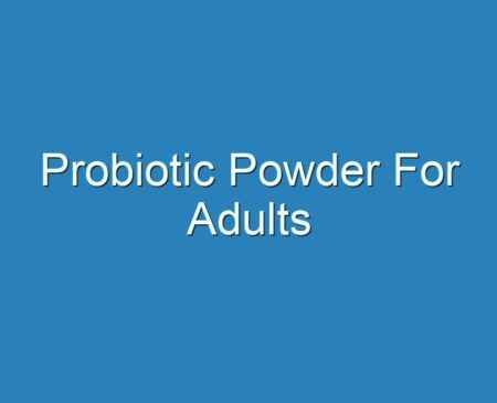 20+ Best Probiotic Powder For Adults 2023 - Reviews