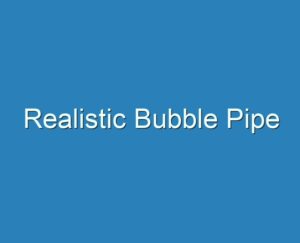 20+ Best Realistic Bubble Pipe 2023 - Reviews