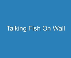 20+ Best Talking Fish On Wall 2023 - Reviews