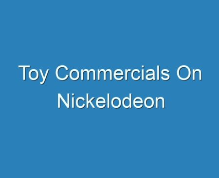 20+ Best Toy Commercials On Nickelodeon 2023 - Reviews