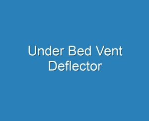 20+ Best Under Bed Vent Deflector 2023 - Reviews