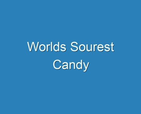 20+ Best Worlds Sourest Candy 2023 - Reviews