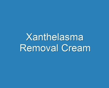 20+ Best Xanthelasma Removal Cream 2023 - Reviews