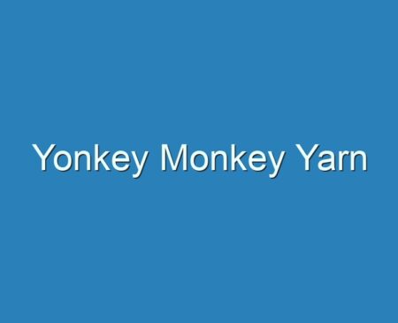 20+ Best Yonkey Monkey Yarn 2023 - Reviews