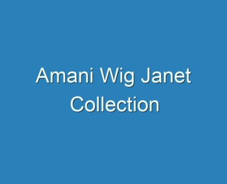 20+ Best Amani Wig Janet Collection 2023 - Reviews