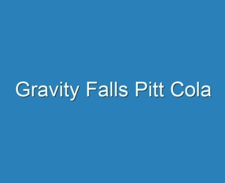 20+ Best Gravity Falls Pitt Cola 2023 - Reviews