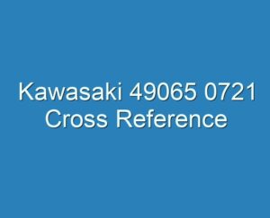 20+ Best Kawasaki 49065 0721 Cross Reference 2023 - Reviews