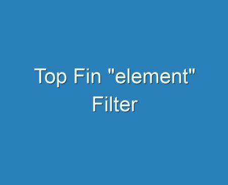 20+ Best Top Fin "element" Filter 2023 - Reviews